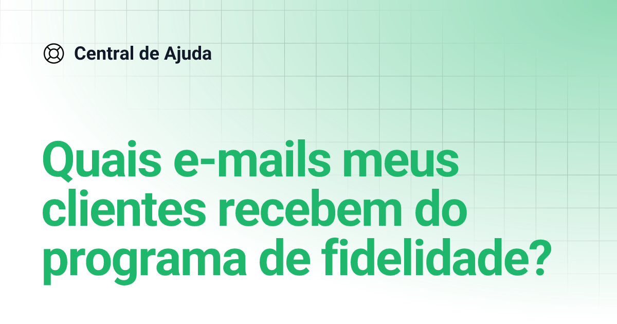 Quais e-mails meus clientes recebem do programa de fidelidade ...